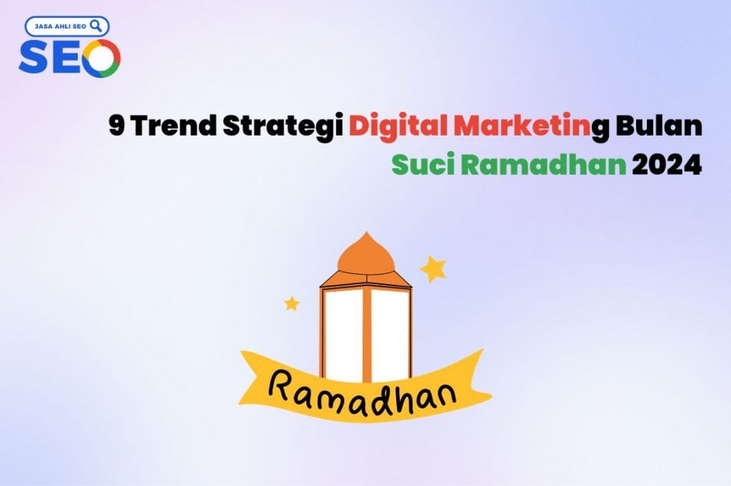 9 Trend Strategi Digital Marketing Bulan Suci Ramadhan 2024 - JasaAhliSEO
