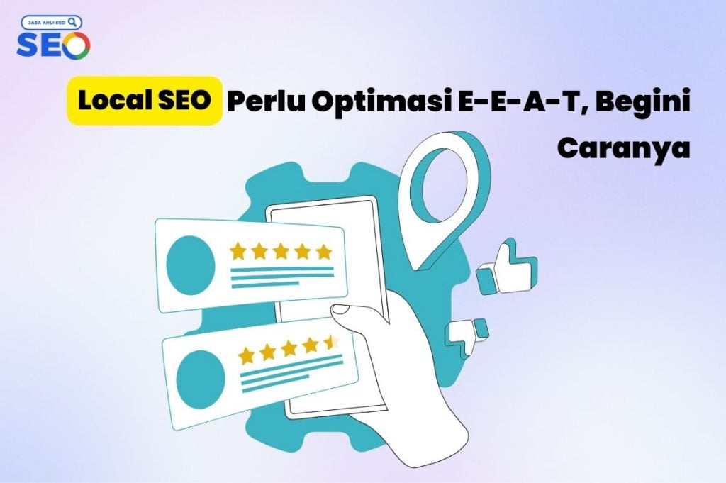 Local SEO Perlu Optimasi E-E-A-T, Begini Caranya - JasaAhliSEO